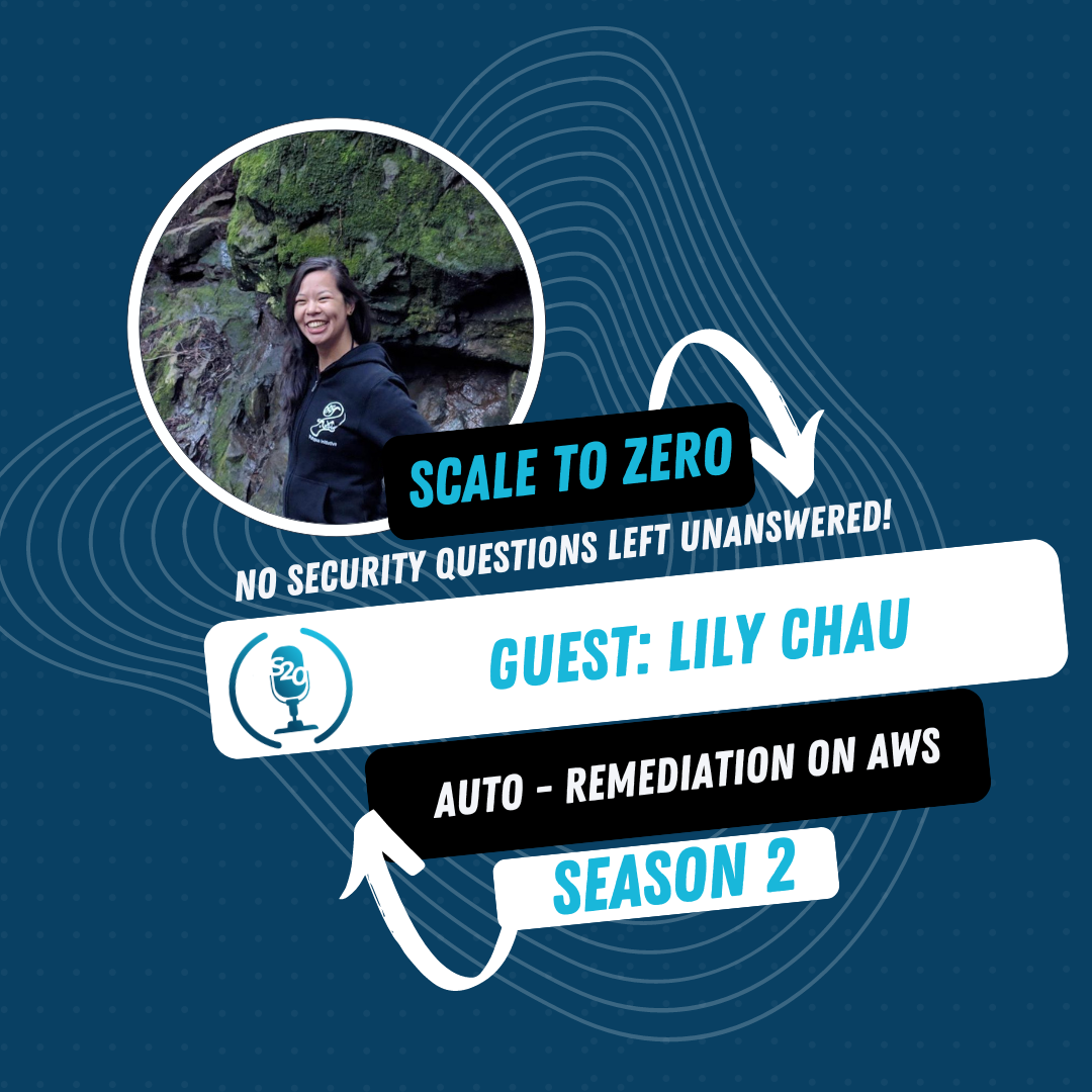 Auto Remediation on AWS | Lily Chau | ScaletoZero Podcsat